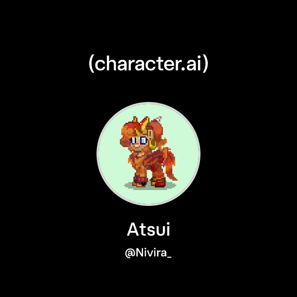 Chat with Atsui | character.ai | Personalized AI for every moment of ...