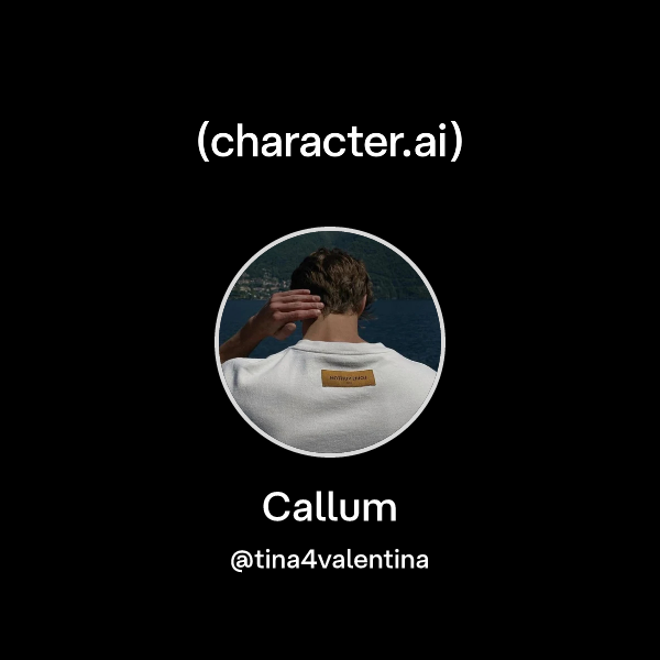 Chat with Callum | character.ai | Personalized AI for every moment of your day