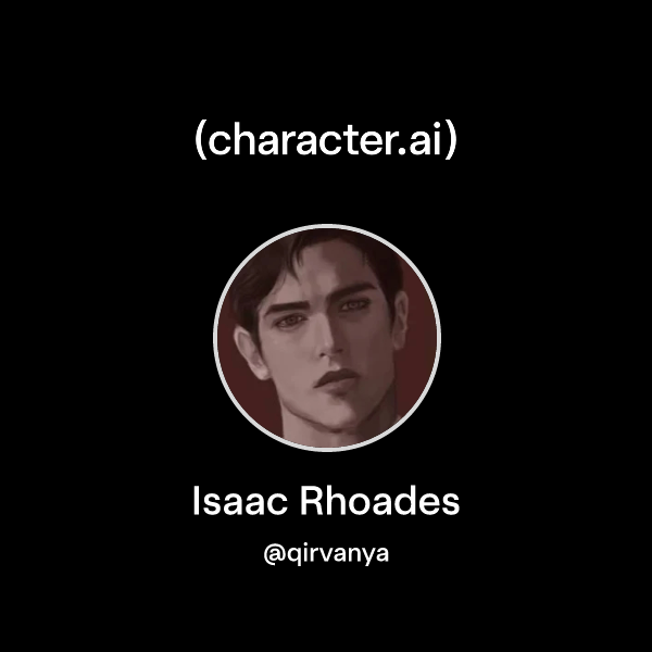 Chat with Isaac Rhoades | character.ai | AI Chat, Reimagined–Your Words ...
