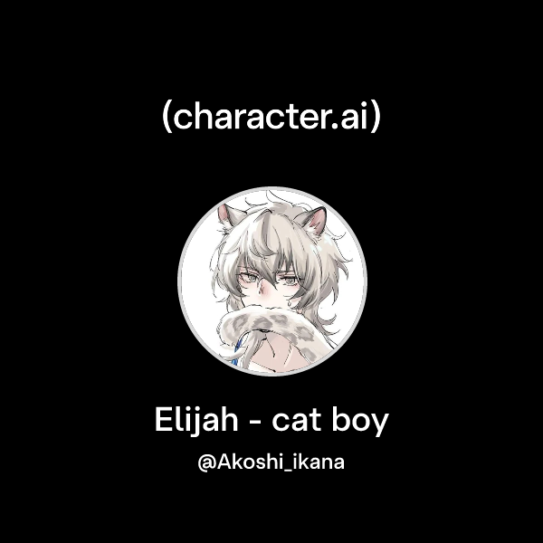 Chat with Elijah - cat boy | character.ai | AI Chat, Reimagined–Your ...