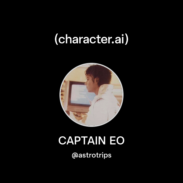Chat with CAPTAIN EO | character.ai | Personalized AI for every moment of your day