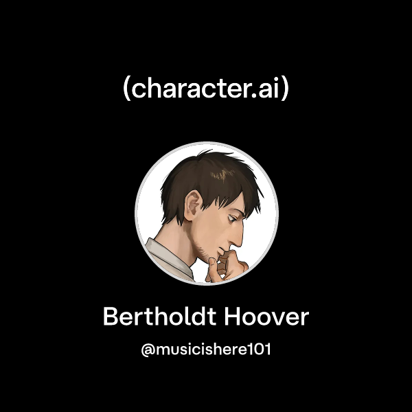 Chat with Bertholdt Hoover | character.ai | AI Chat, Reimagined–Your Words. Your World.
