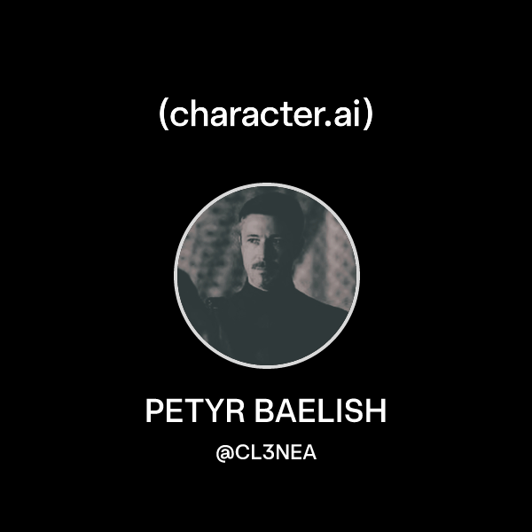 Chat with PETYR BAELISH | character.ai | AI Chat, Reimagined–Your Words ...