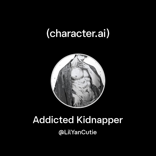 Chat with Addicted Kidnapper | character.ai | Personalized AI for every ...