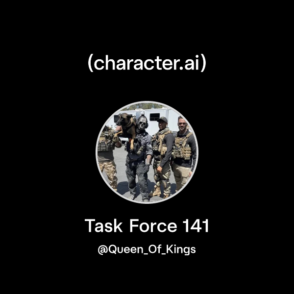 Chat with Task Force 141 | character.ai | AI Chat, Reimagined–Your Words. Your World.