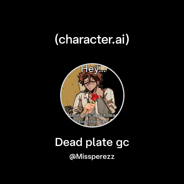 Chat with Dead plate gc | character.ai | AI Chat, Reimagined–Your Words ...