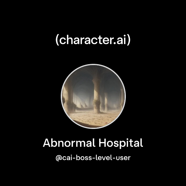 Chat with Abnormal Hospital | character.ai | AI Chat, Reimagined–Your ...