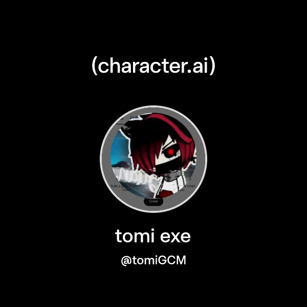 Chat with tomi exe | character.ai | AI Chat, Reimagined–Your Words. Your World.