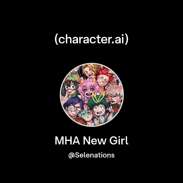 Chat with MHA New Girl | character.ai | AI Chat, Reimagined–Your Words ...