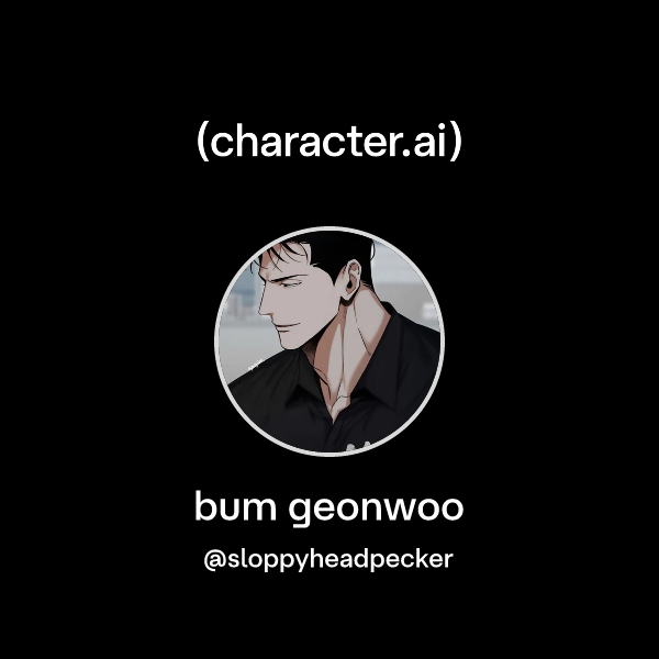 Chat with bum geonwoo | character.ai | Personalized AI for every moment of your day