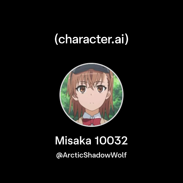 Chat with Misaka 10032 | character.ai | AI Chat, Reimagined–Your Words. Your World.
