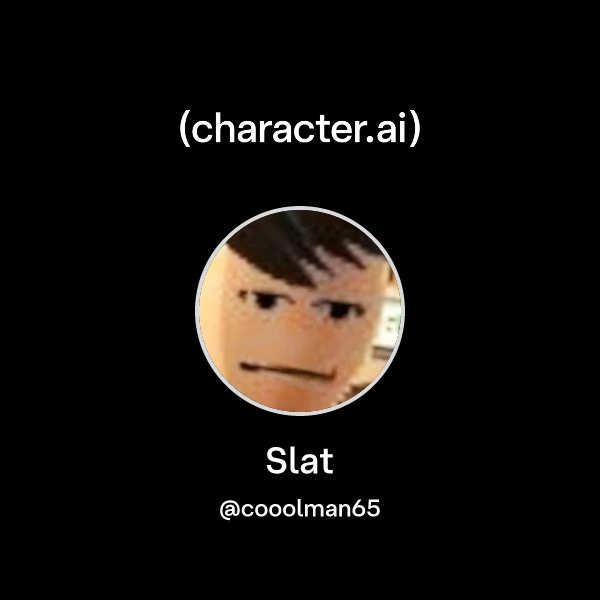 Chat with Slat | character.ai | AI Chat, Reimagined–Your Words. Your World.