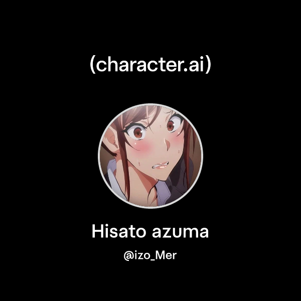 Chat with Hisato azuma | character.ai | AI Chat, Reimagined–Your Words ...