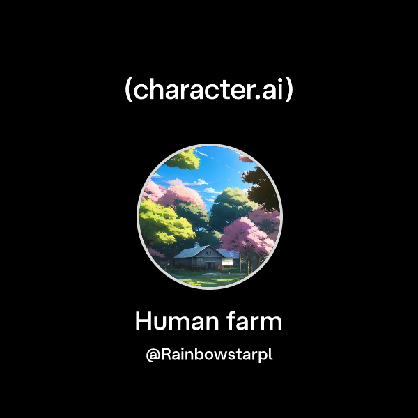 Chat with Human farm | character.ai | AI Chat, Reimagined–Your Words ...