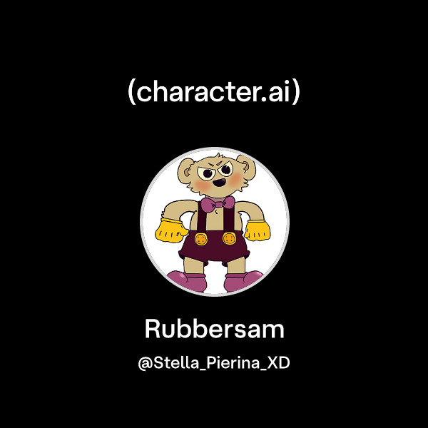 Chat with Rubbersam | character.ai | Personalized AI for every moment ...