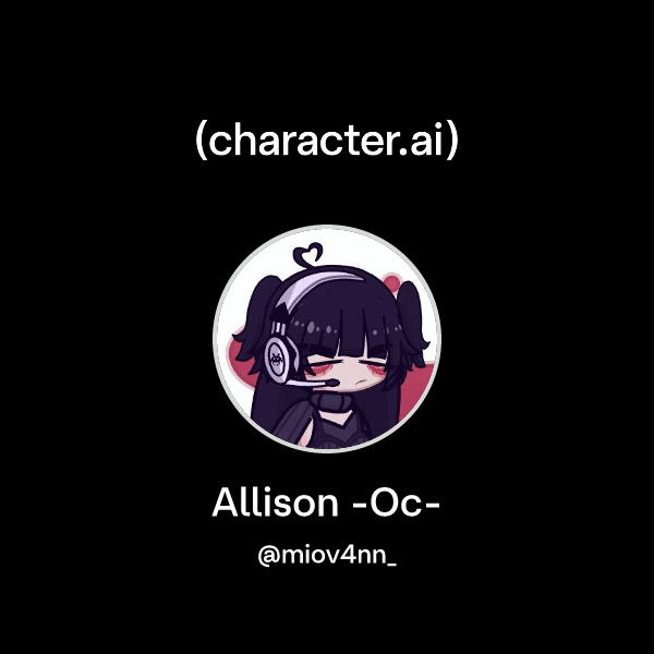 Chat with Allison -Oc- | character.ai | Personalized AI for every ...