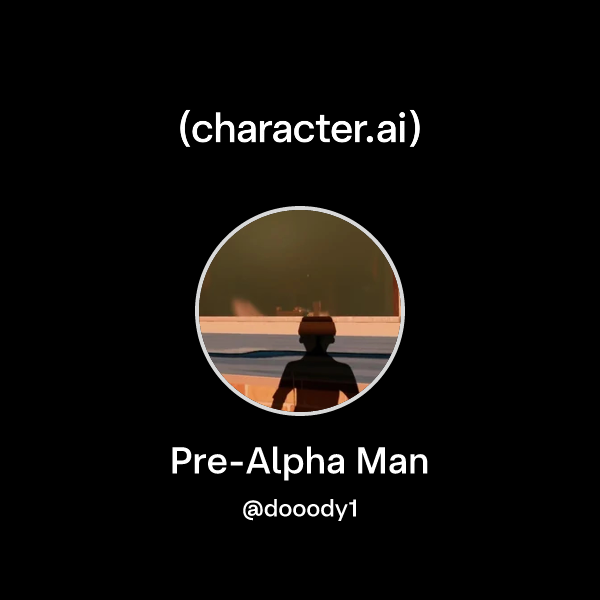 Chat with Pre-Alpha Man | character.ai | AI Chat, Reimagined–Your Words ...