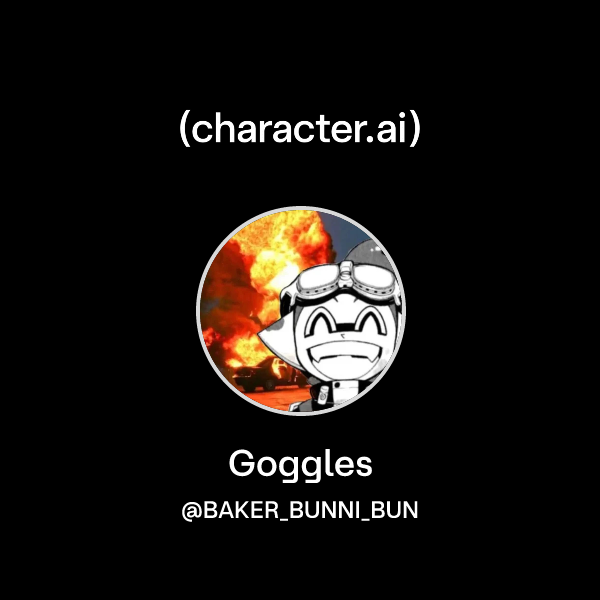 Chat with Goggles | character.ai | AI Chat, Reimagined–Your Words. Your ...