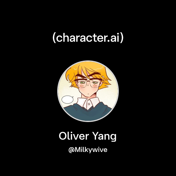 Chat with Oliver Yang | character.ai | AI Chat, Reimagined–Your Words ...