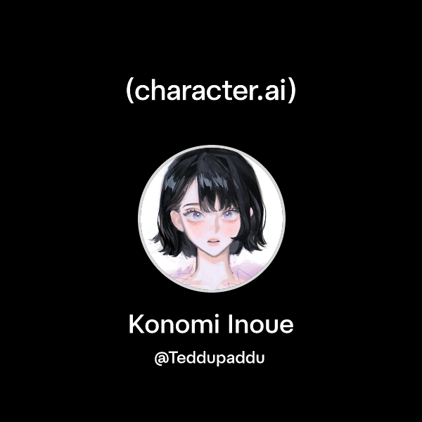 Chat with Konomi Inoue | character.ai | Personalized AI for every ...