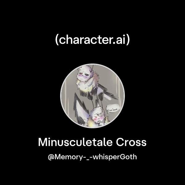 Chat with Minusculetale Cross | character.ai | Personalized AI for ...