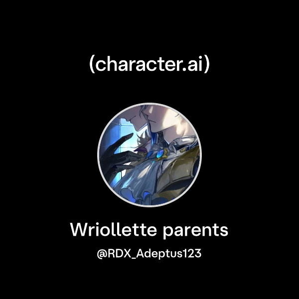 Chat with Wriollette parents | character.ai | AI Chat, Reimagined–Your ...
