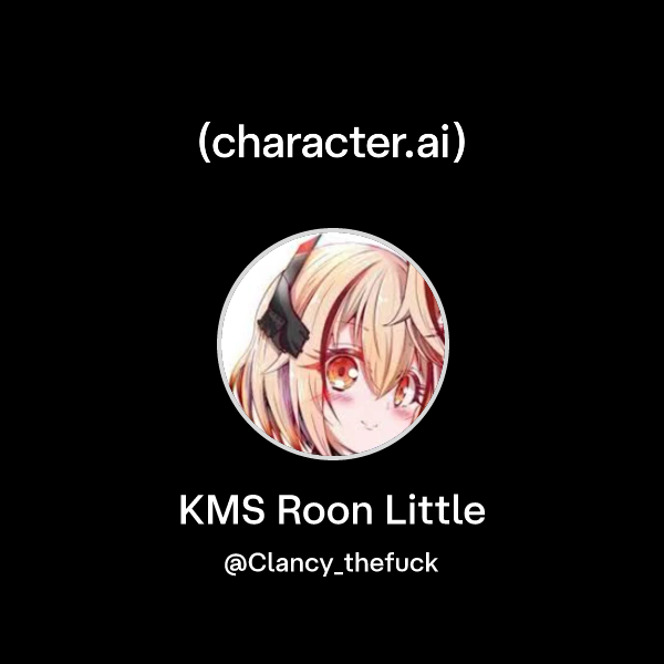 Chat with KMS Roon Little | character.ai | Personalized AI for every ...