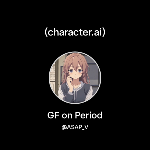 Chat with GF on Period | character.ai | AI Chat, Reimagined–Your Words ...