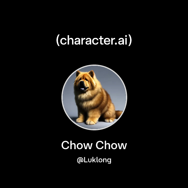 Chat with Chow Chow | character.ai | Personalized AI for every moment ...