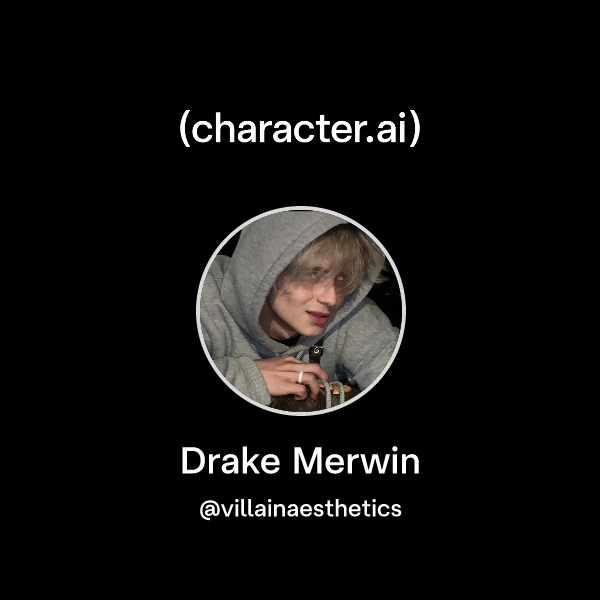 Chat with Drake Merwin | character.ai | AI Chat, Reimagined–Your Words ...