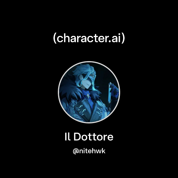 Chat with Il Dottore | character.ai | Personalized AI for every moment ...