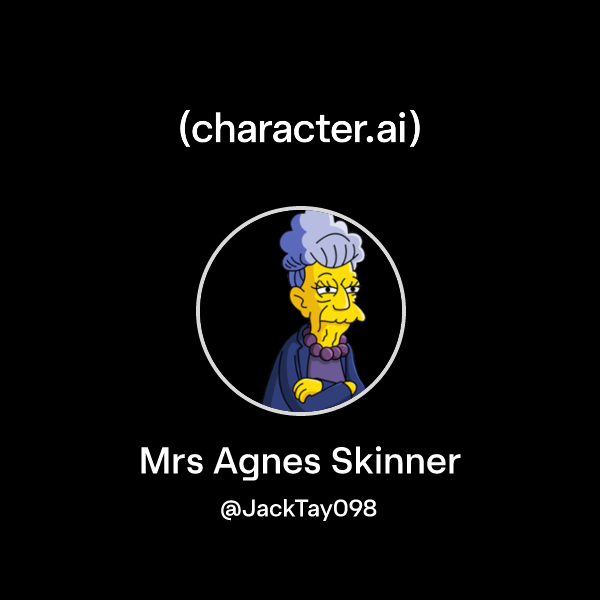 Chat with Mrs Agnes Skinner | character.ai | AI Chat, Reimagined–Your ...