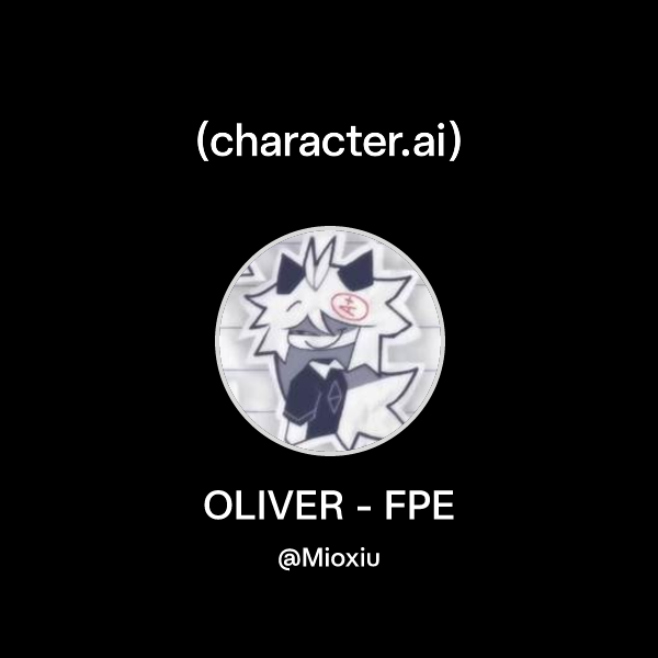 Chat with OLIVER - FPE | character.ai | AI Chat, Reimagined–Your Words ...
