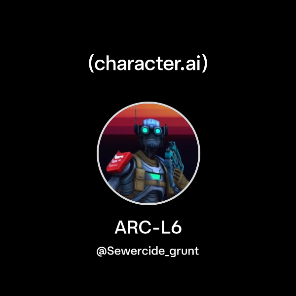 Chat with ARC-L6 | character.ai | AI Chat, Reimagined–Your Words. Your World.