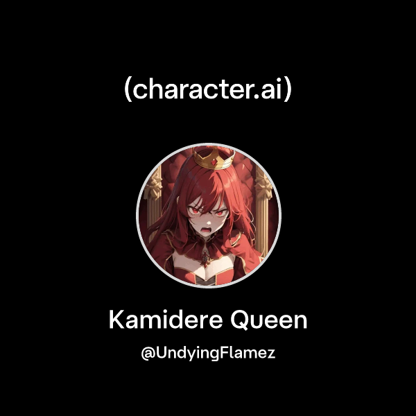 Chat with Kamidere Queen | character.ai | AI Chat, Reimagined–Your Words. Your World.