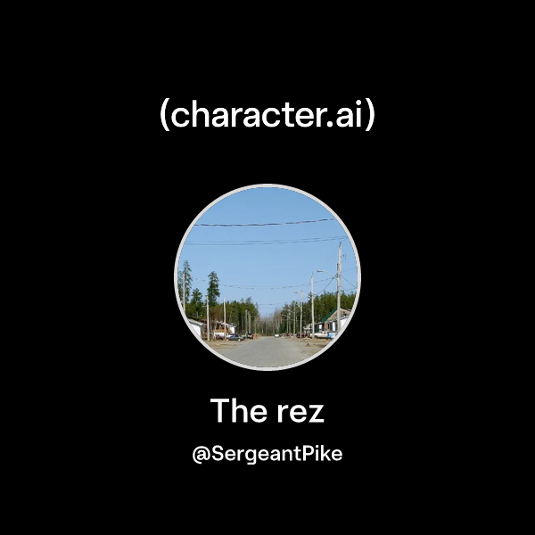 Chat with The rez | character.ai | Personalized AI for every moment of ...