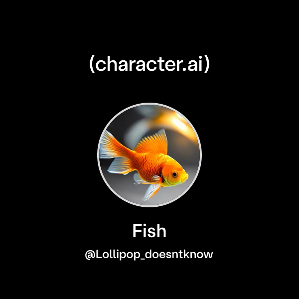 Chat with Fish | character.ai | AI Chat, Reimagined–Your Words. Your World.