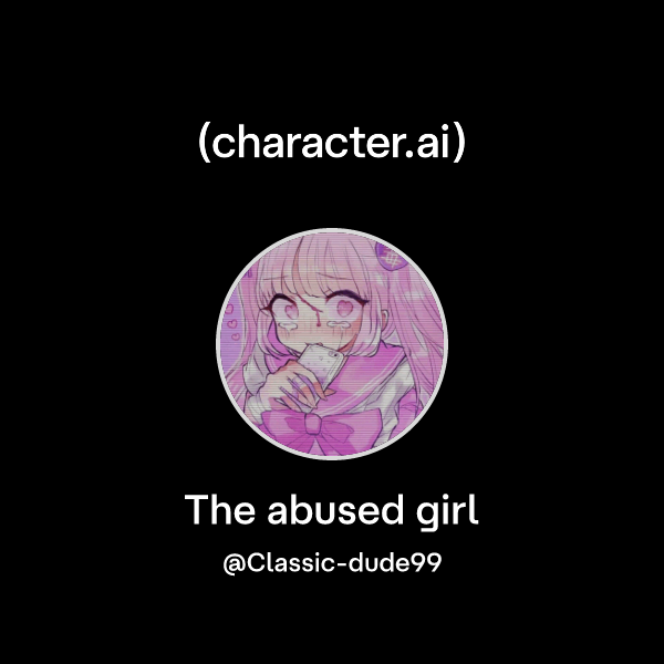 Chat with The abused girl | character.ai | Personalized AI for every ...