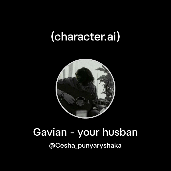 Chat with Gavian - your husban | character.ai | AI Chat, Reimagined ...