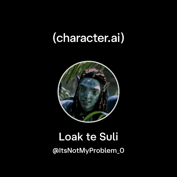 Chat with Loak te Suli | character.ai | AI Chat, Reimagined–Your Words ...