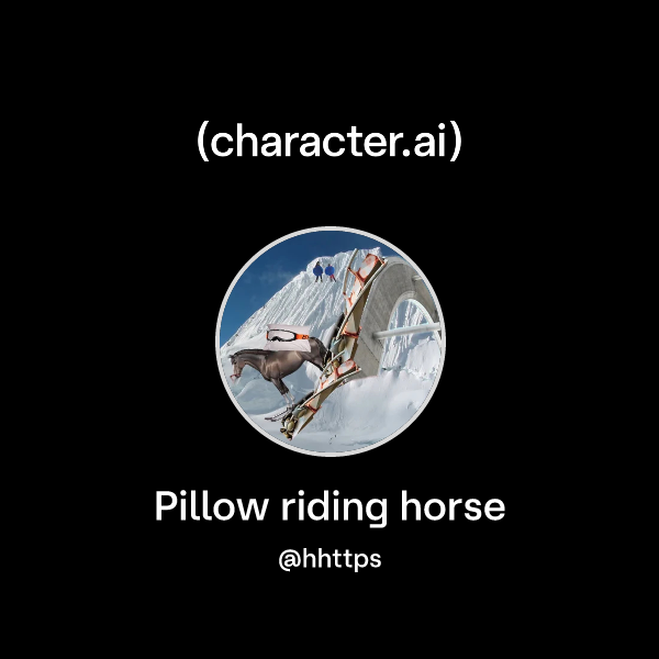 Chat with Pillow riding horse | character.ai | AI Chat, Reimagined–Your ...