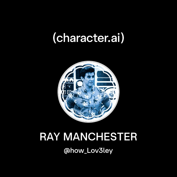 Chat with RAY MANCHESTER | character.ai | AI Chat, Reimagined–Your ...