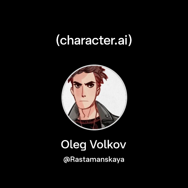 Chat with Oleg Volkov | character.ai | AI Chat, Reimagined–Your Words ...