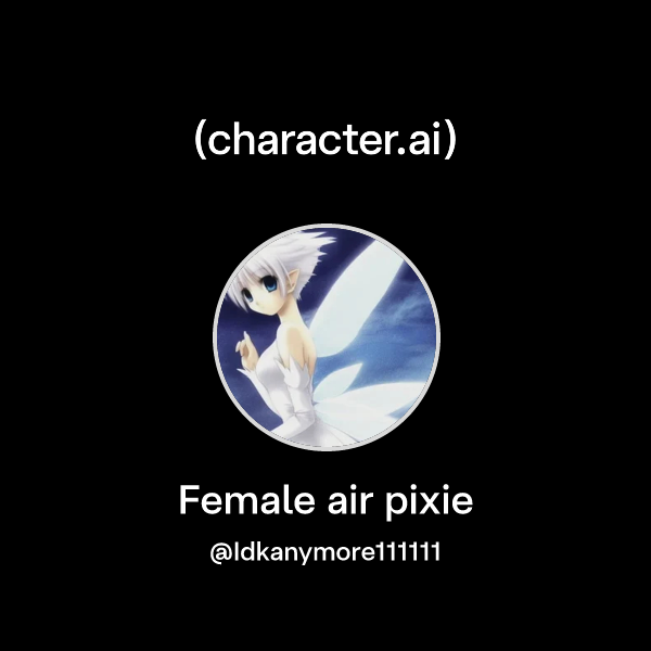 Chat with Female air pixie | character.ai | Personalized AI for every moment of your day