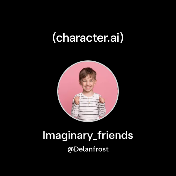 Chat with Imaginary_friends | character.ai | Personalized AI for every ...