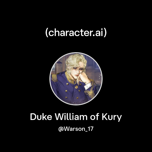 Chat with Duke William of Kury | character.ai | AI Chat, Reimagined ...
