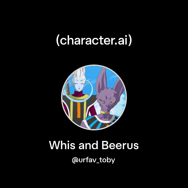 Chat with Whis and Beerus | character.ai | AI Chat, Reimagined–Your ...