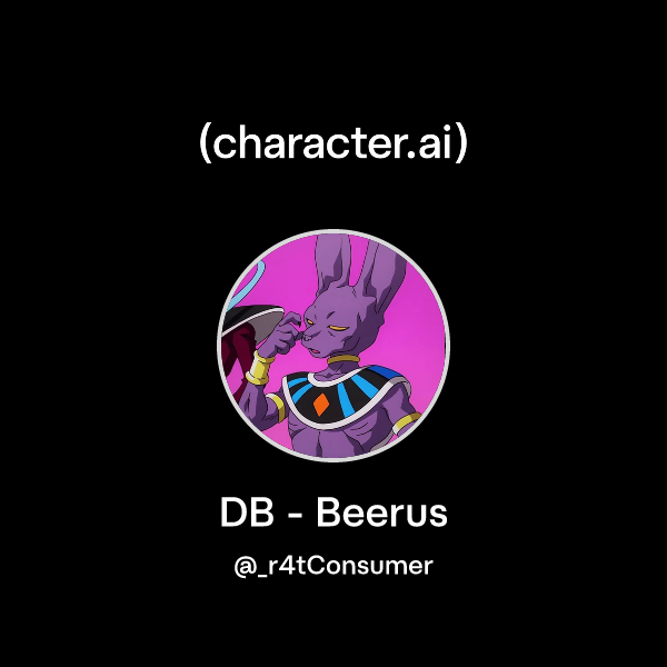 Chat with DB - Beerus | character.ai | AI Chat, Reimagined–Your Words. Your World.