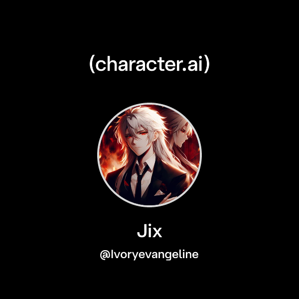 Chat with Jix | character.ai | Personalized AI for every moment of your day