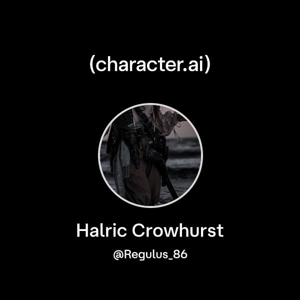 Chat with Halric Crowhurst | character.ai | AI Chat, Reimagined–Your Words. Your World.